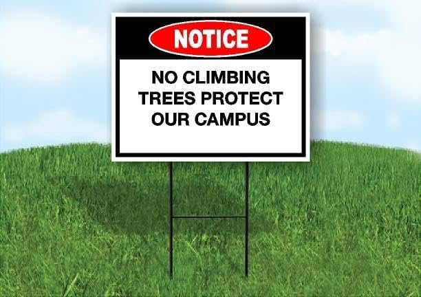 Notice No Climbing Trees Protect Our Campus Double Sided 18 in x 24 in ...