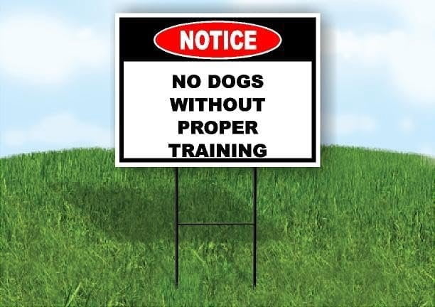 Notice No Dogs Without Proper Training Double Sided 18 in x 24 in Yard ...