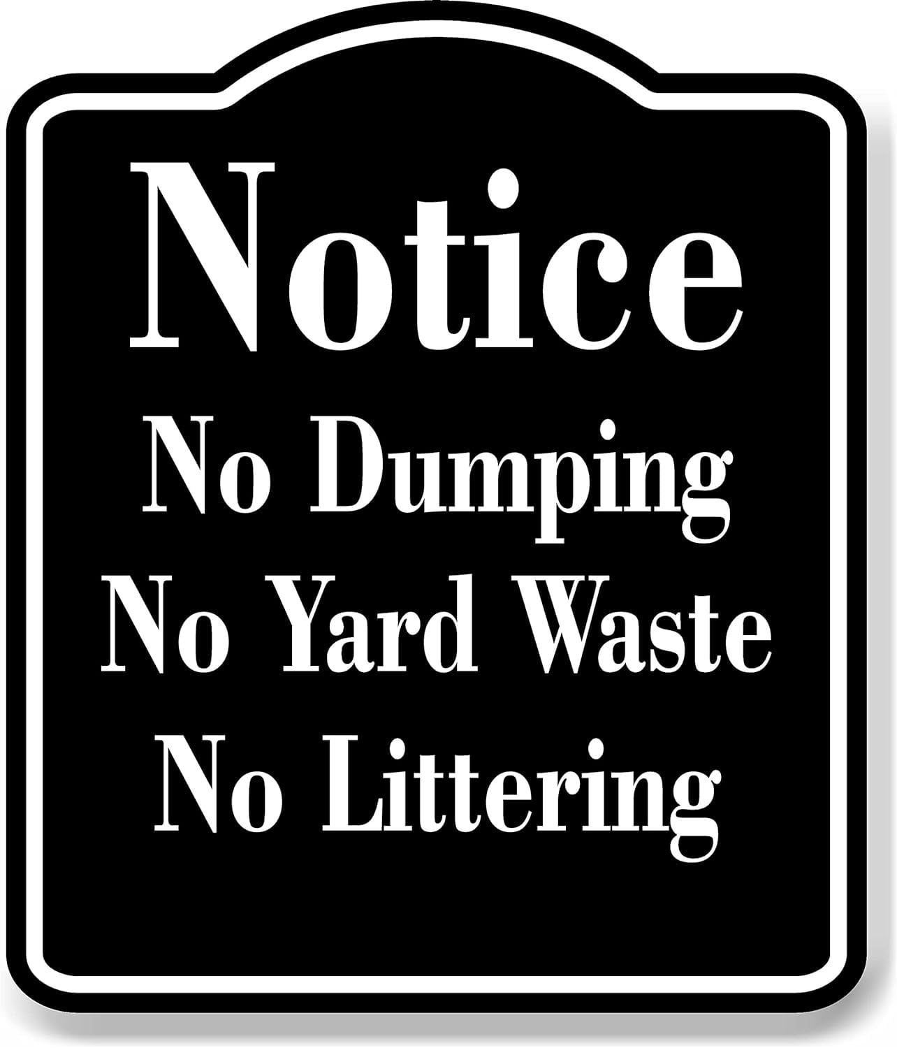 Notice No Dumping No Yard Waste No Littering BLACK Aluminum Composite ...