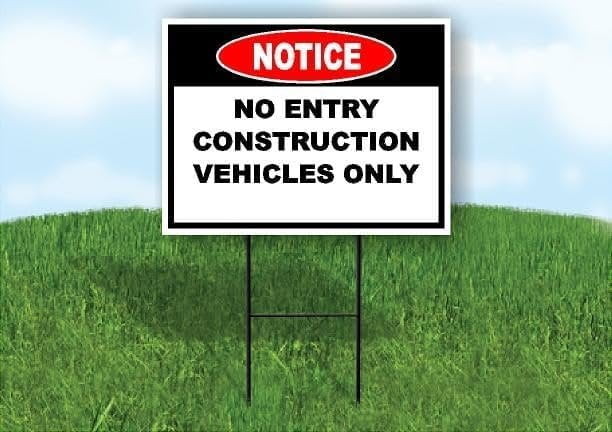 Notice No Entry Construction Vehicles Only Single Sided 18 in x 24 in ...