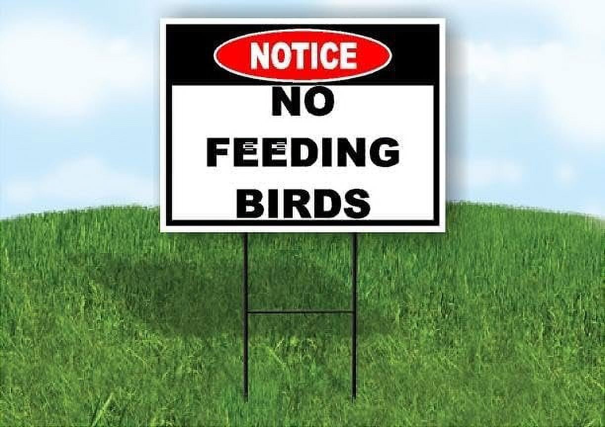 Notice No Feeding Birds Double Sided 18 in x 24 in Yard Sign Road Sign ...