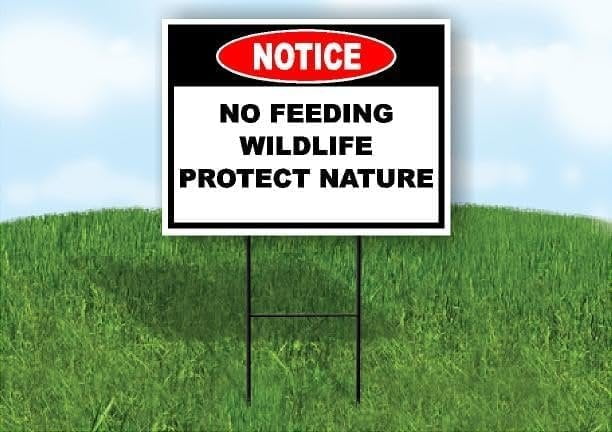 Notice No Feeding Wildlife Protect Nature Double Sided 18 in x 24 in ...
