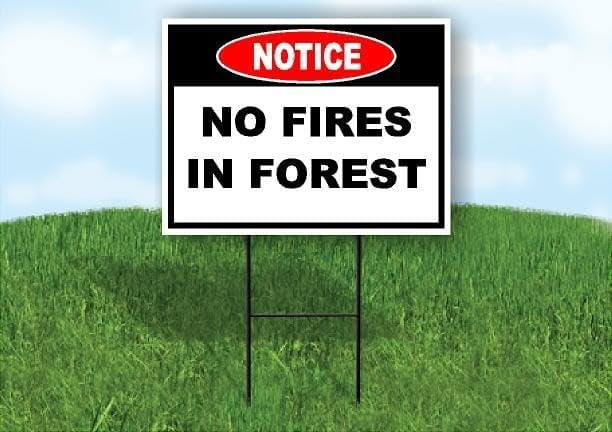 Notice No Fires in Forest Single Sided 18 in x 24 in Yard Sign Road ...