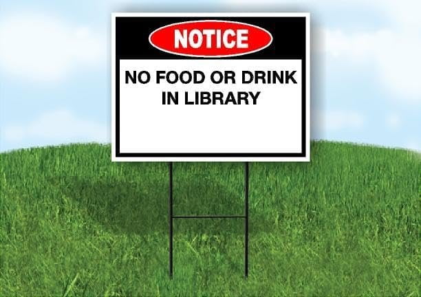 Notice No Food or Drink in Library Double Sided 18 in x 24 in Yard Sign ...