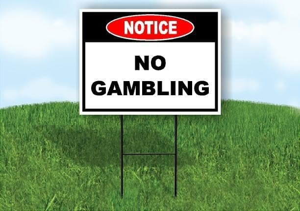 Notice No Gambling Single Sided 18 in x 24 in Yard Sign Road Sign with ...