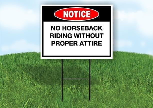 Notice No Horseback Riding WO Proper Attire Double Sided 18 in x 24 in ...