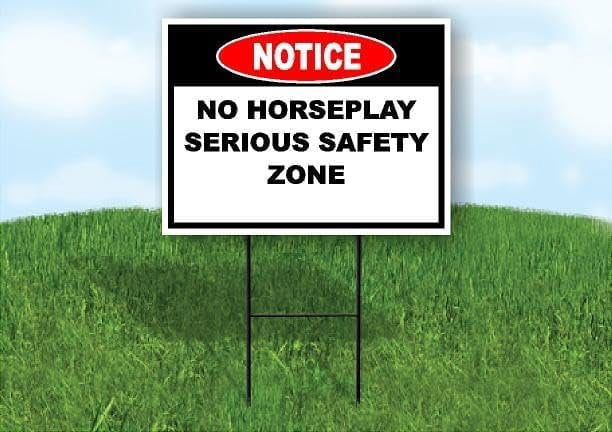 Notice No Horseplay Serious Safety Zone Double Sided 18 in x 24 in Yard ...