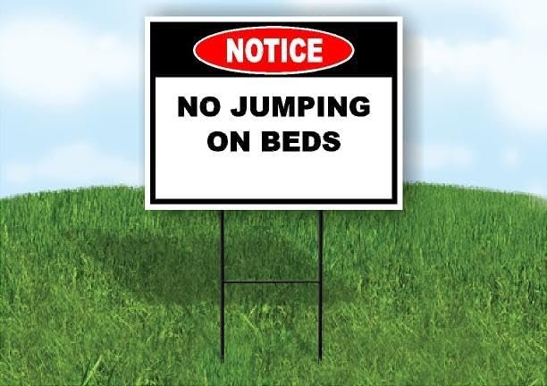 Notice No Jumping on Beds Single Sided 18 in x 24 in Yard Sign Road ...