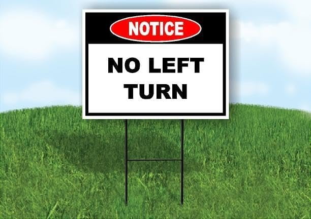 Notice No Left Turn Single Sided 18 in x 24 in Yard Sign Road Sign with ...