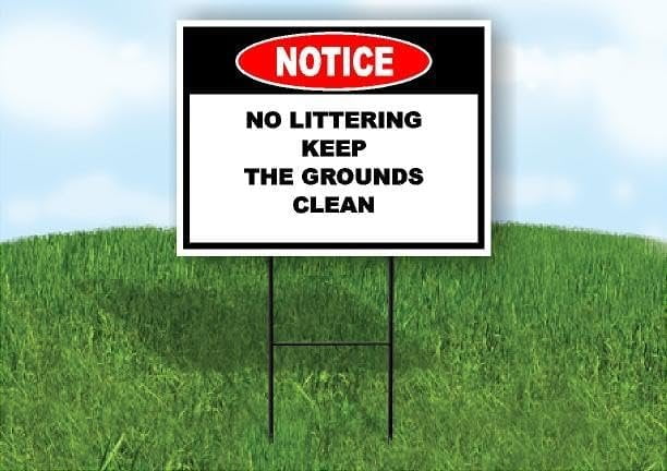 Notice No Littering Keep the Grounds Clean Single Sided 18 in x 24 in ...