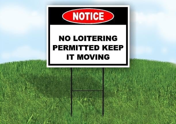 Notice No Loitering Permitted Keep It Moving Single Sided 18 in x 24 in ...