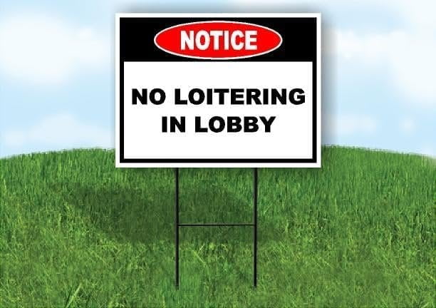 Notice No Loitering in Lobby Single Sided 18 in x 24 in Yard Sign Road ...