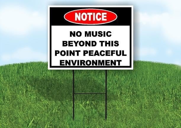 Notice No Music Beyond Point Peaceful Enviro Single Sided 18 in x 24 in ...