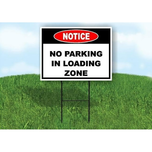 Notice No Parking in Loading Zone Double Sided 18x24 in Yard Road Sign ...