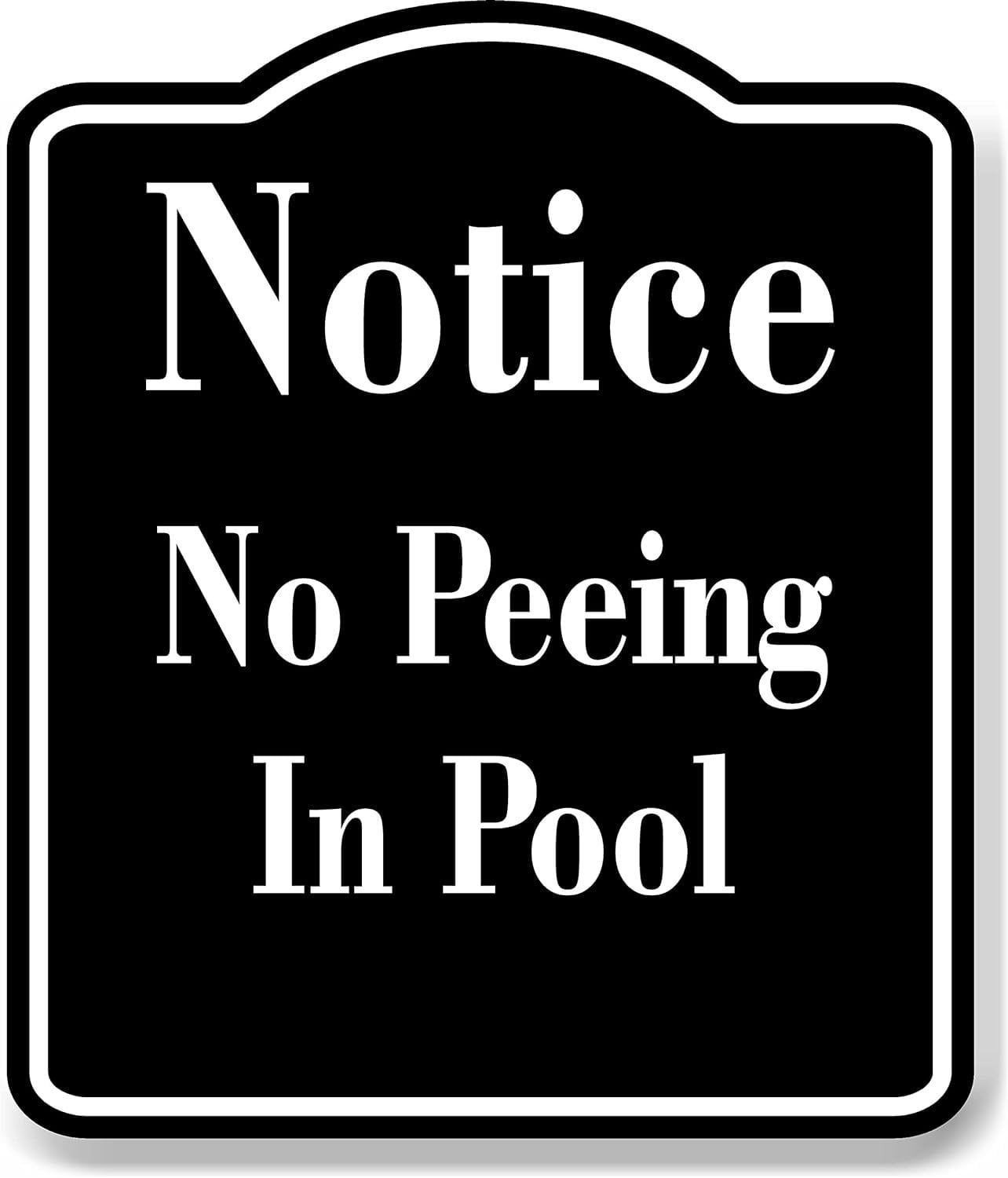 Notice No Peeing In Pool Pool Swimming BLACK Aluminum Composite Sign, 8 ...