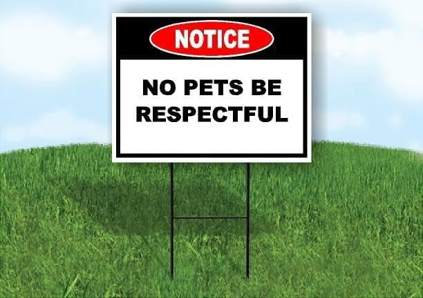 Notice No Pets Be Respectful Single Sided 18x24 in Yard Road Sign w ...