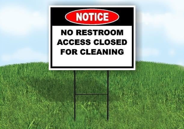 Notice No Restroom Access Closed for Cleaning Single Sided 18x24 in ...