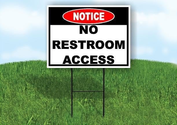 Notice No Restroom Access Single Sided 18x24 in Yard Road Sign w/Stand ...
