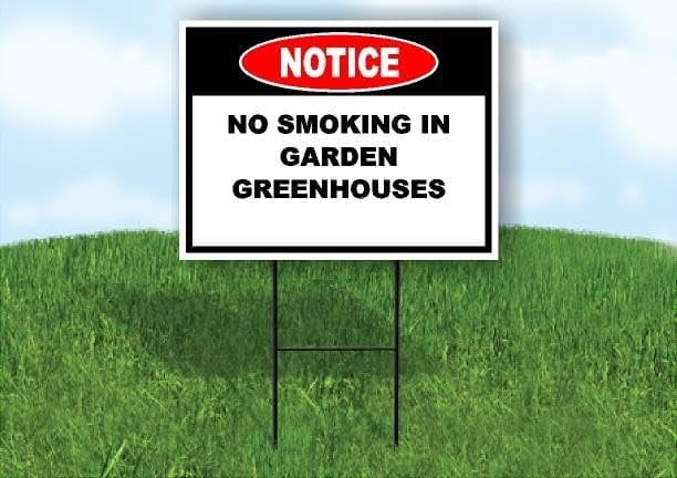 Notice No Smoking in Garden Greenhouses Single Sided 18x24 in Yard Road ...