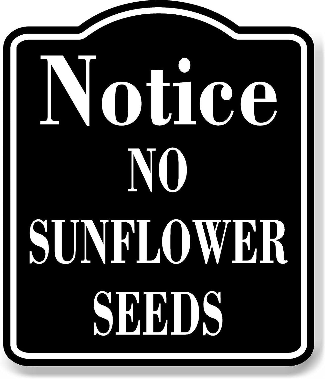 Notice No Sunflower Seeds BLACK Aluminum Composite Sign, 15"x18 ...