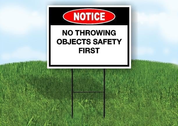 Notice No Throwing Objects Safety First Single Sided 18x24 in Yard Road ...