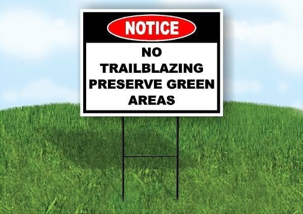 Notice No Trailblazing Preserve Green Areas Single Sided 18x24 in Yard ...
