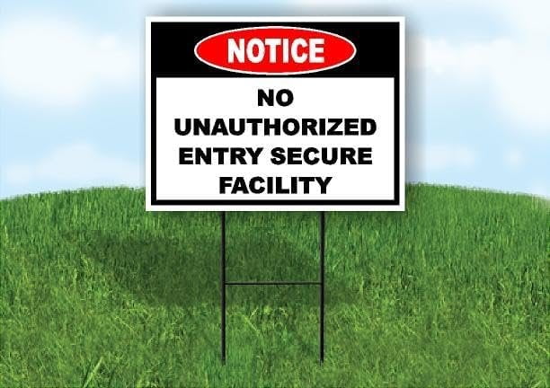 Notice No Unauthorized Entry Secure Facility Single Sided 18x24 in Yard ...