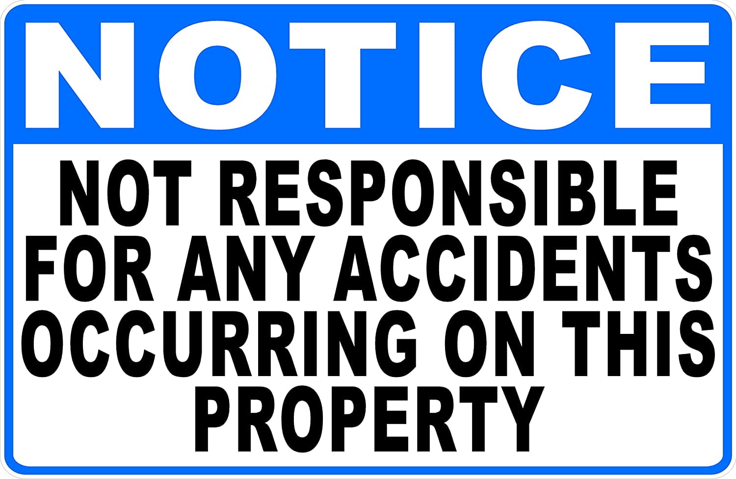 USA Made 8x12 Metal Sign - Notice Not Responsible For Any Accidents On ...