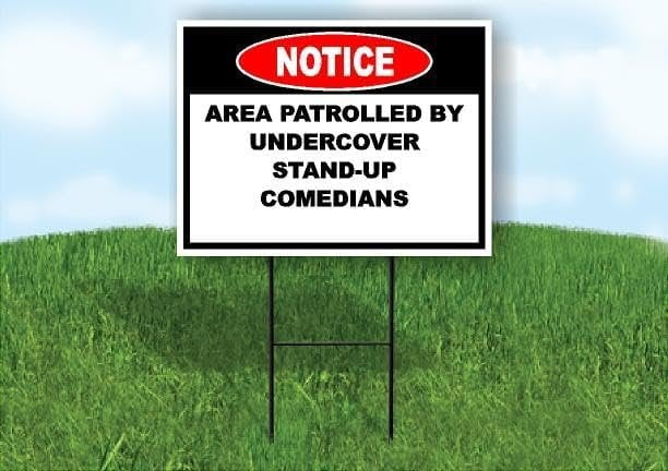Notice Patrolled By Undercover Comedians 18 in x24 in Yard Road Sign w ...