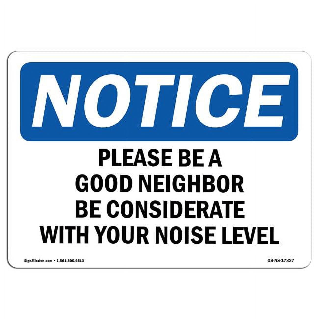 Notice Please Be A Good Neighbor Be Considerate OSHA Aluminum Sign ...