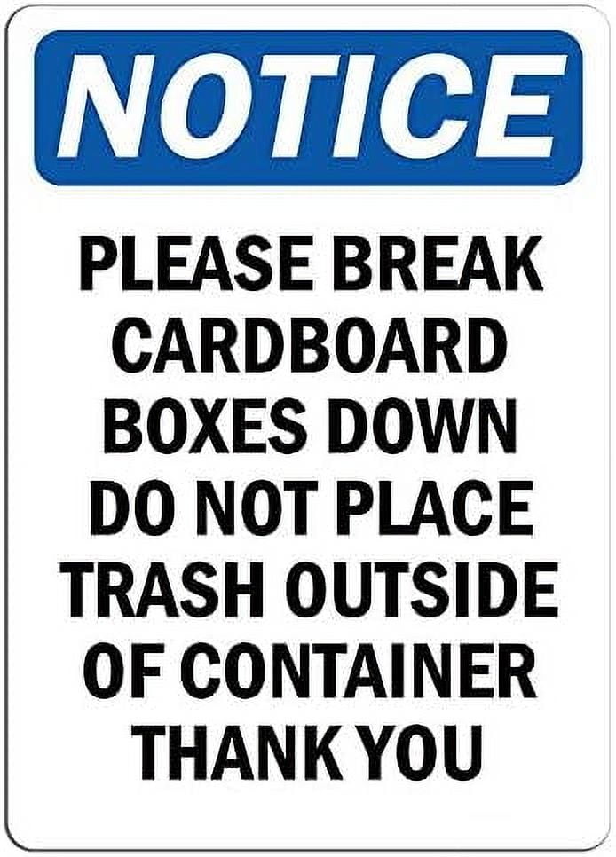Notice - Please Break Cardboard Boxes Down Do Not Sign | Outdoor ...