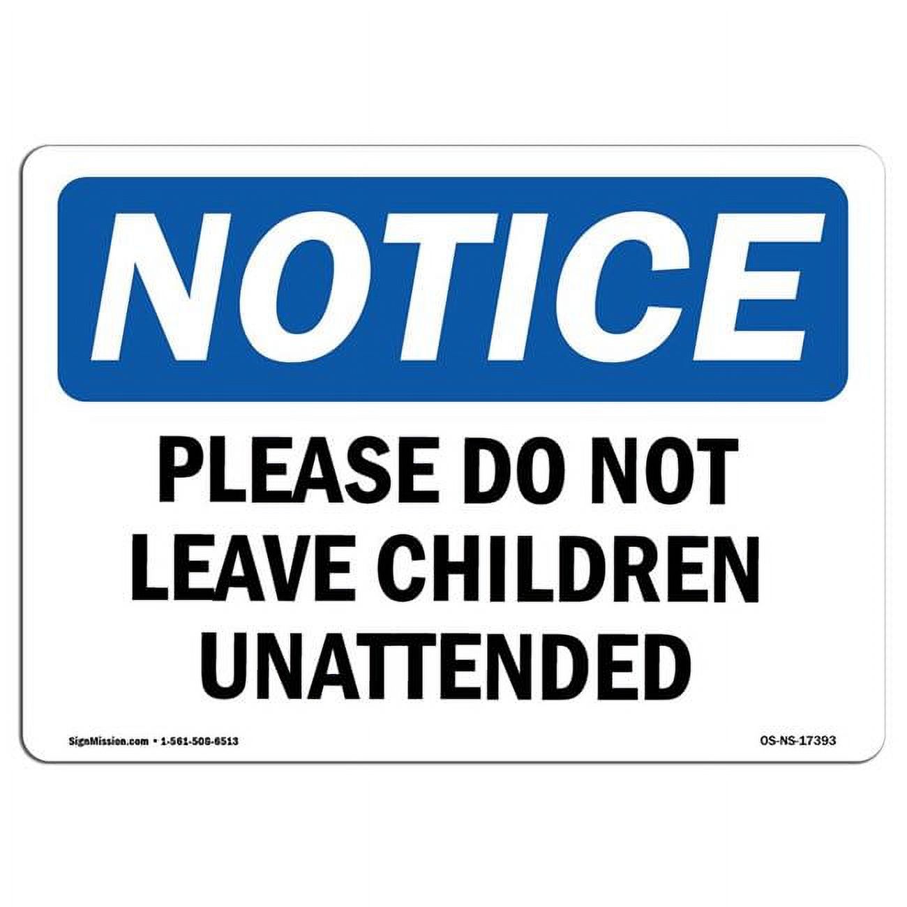 Notice Please Do Not Leave Children Unattended OSHA Sign - Walmart.com