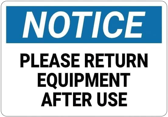 Notice Please Return Equipment After Use Sign \u2013 8x12 Inch RustFree ...