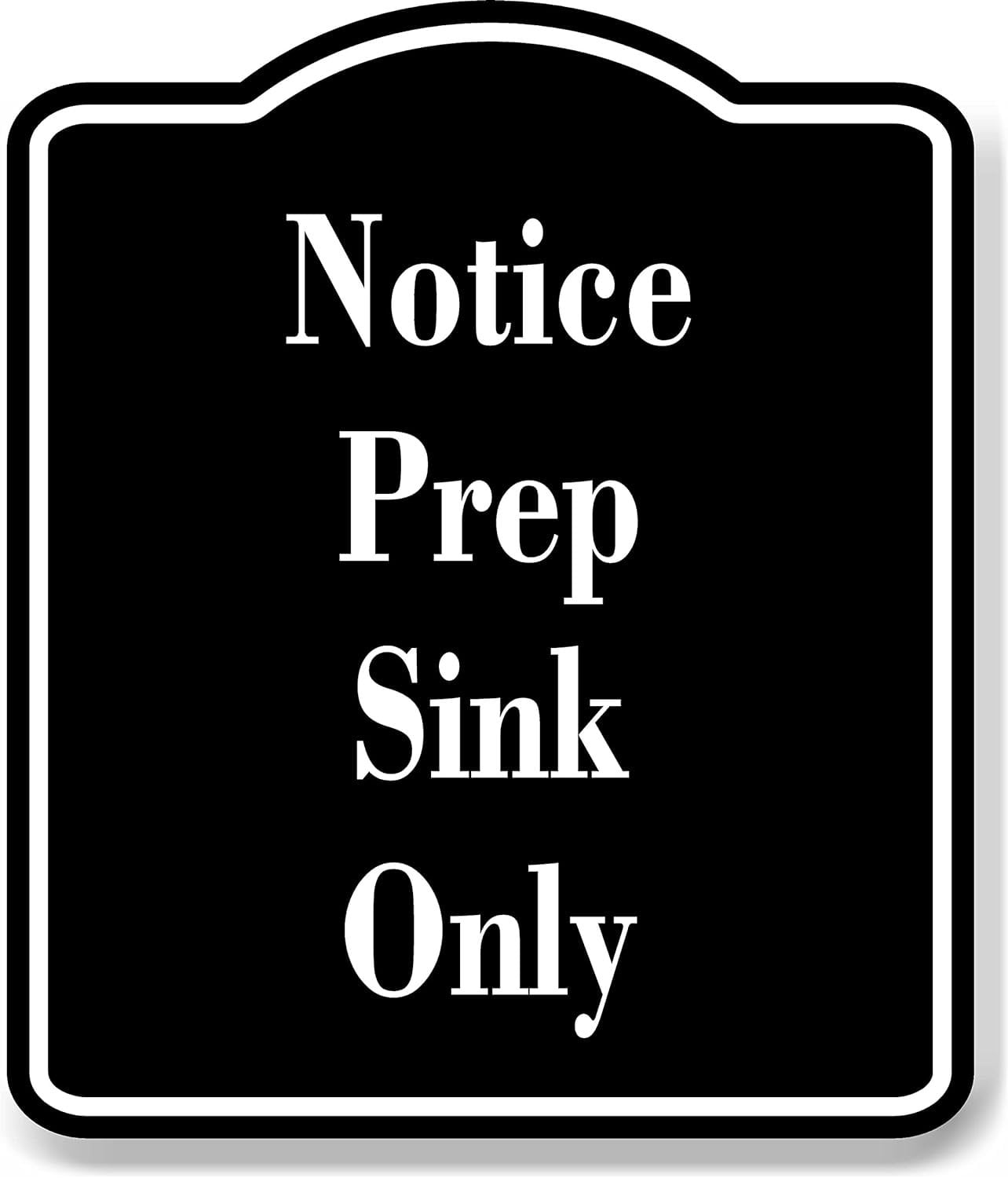 Notice Prep Sink Only OSHA BLACK Aluminum Composite Sign, 15"x18 ...