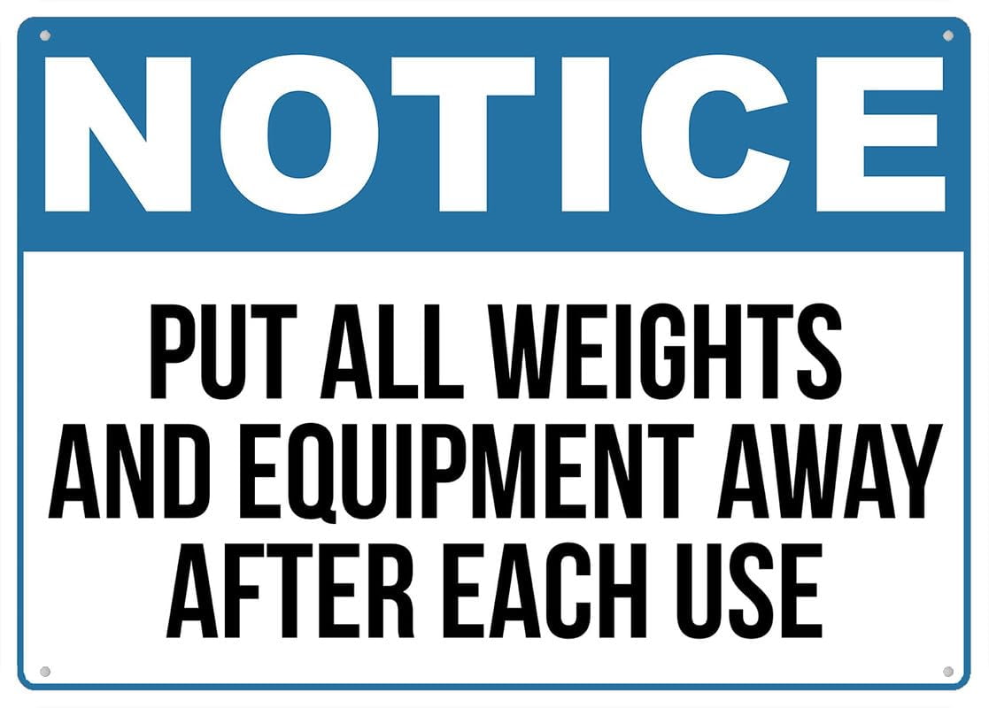 Notice Put All Weights And Equiptment Away After Each Use Sign Outdoor ...