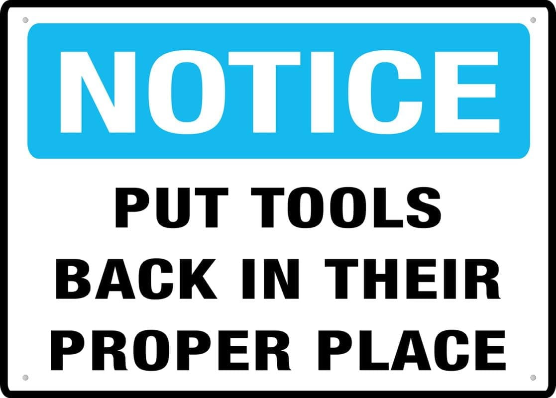 Notice Put Tools Back In Their Proper Place Metal Signs 12X8 Inch Rust ...