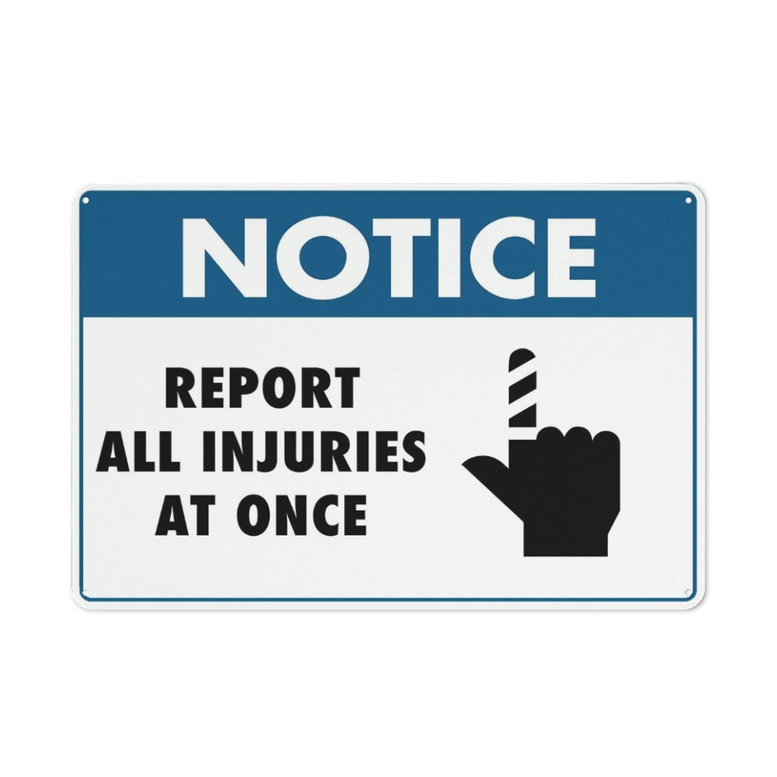 Notice Report All Injuries At Once Sign 8"X12" Rust Free Aluminum Signs ...
