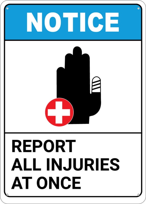 Notice Report All Injuries At Once Sign Metal 12X8 Inch Rust Free ...