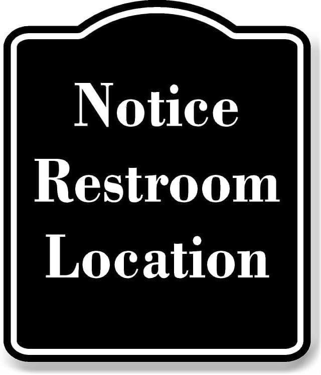 Notice Restroom Location BLACK Aluminum Composite Sign 20''x24 ...