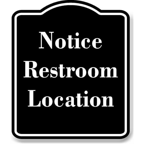 Notice Restroom Location BLACK Aluminum Composite Sign 20''x24 ...