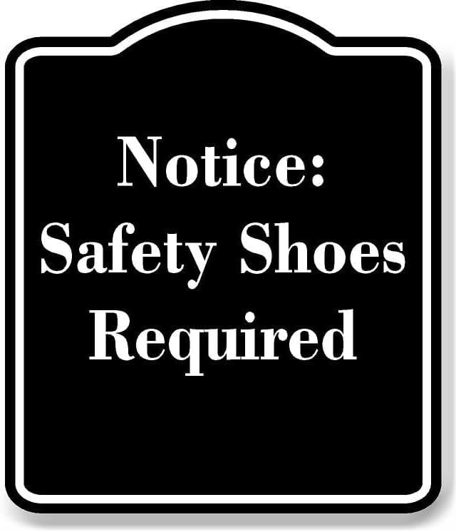Notice Safety Shoes Required BLACK Aluminum Composite Sign 20''x24 ...