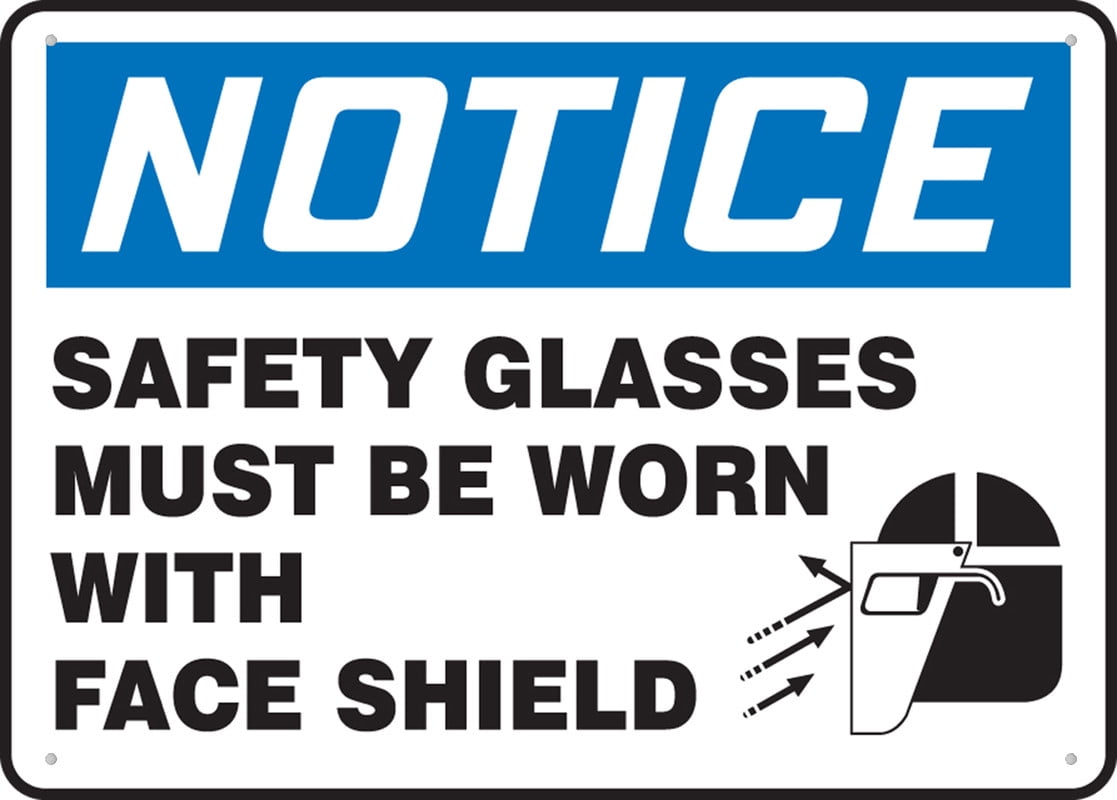 Notice Safety Sign Safety Glasses Must Be Worn With Face Shield 12X8 ...