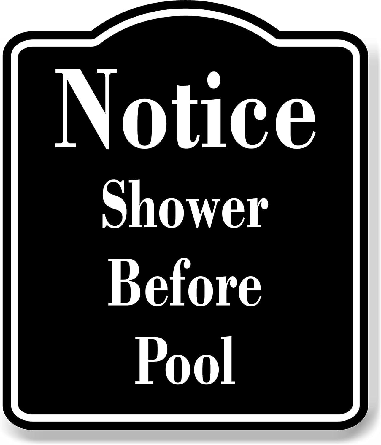 Notice Shower Before Pool Swimming BLACK Aluminum Composite Sign, 20"24 ...