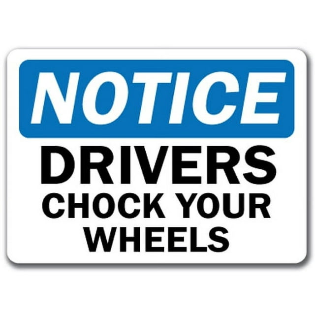 Notice Sign - Drivers Chock Your Wheels - 10 Notice Sign - Drivers Chock Your Wheels - 10