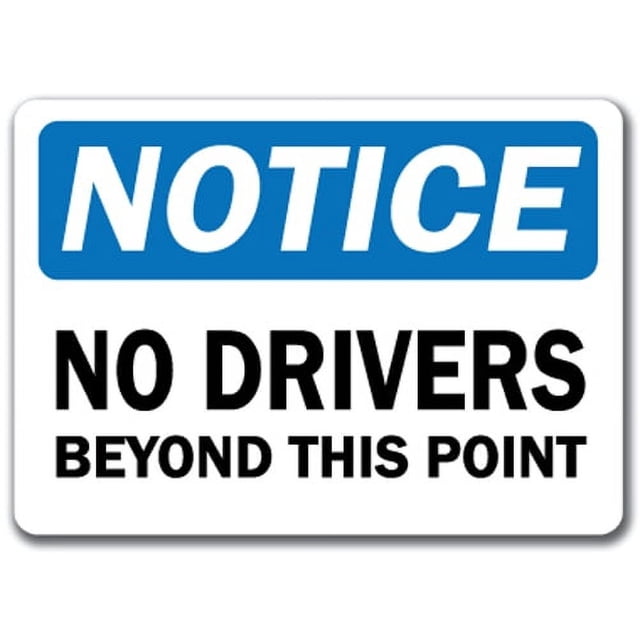 Notice Sign - No Drivers Beyond This Point - 10" x 14" OSHA Safety Sign ...