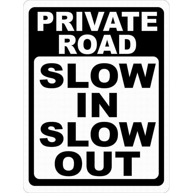 Notice Sign Safety Sign Warning Sign 8x12 Private Road Slow in Slow Out ...