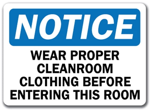 Notice Sign - Wear Proper Cleanroom Clothing Before Entering This Room ...