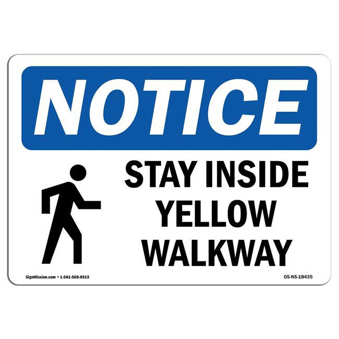 Notice Stay Inside Yellow Walkway OSHA Aluminum Sign - Walmart.com