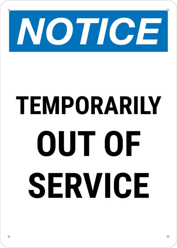Notice Temporarily Out Of Service Portrait Sign 12 X 8 Inch Metal Sign ...