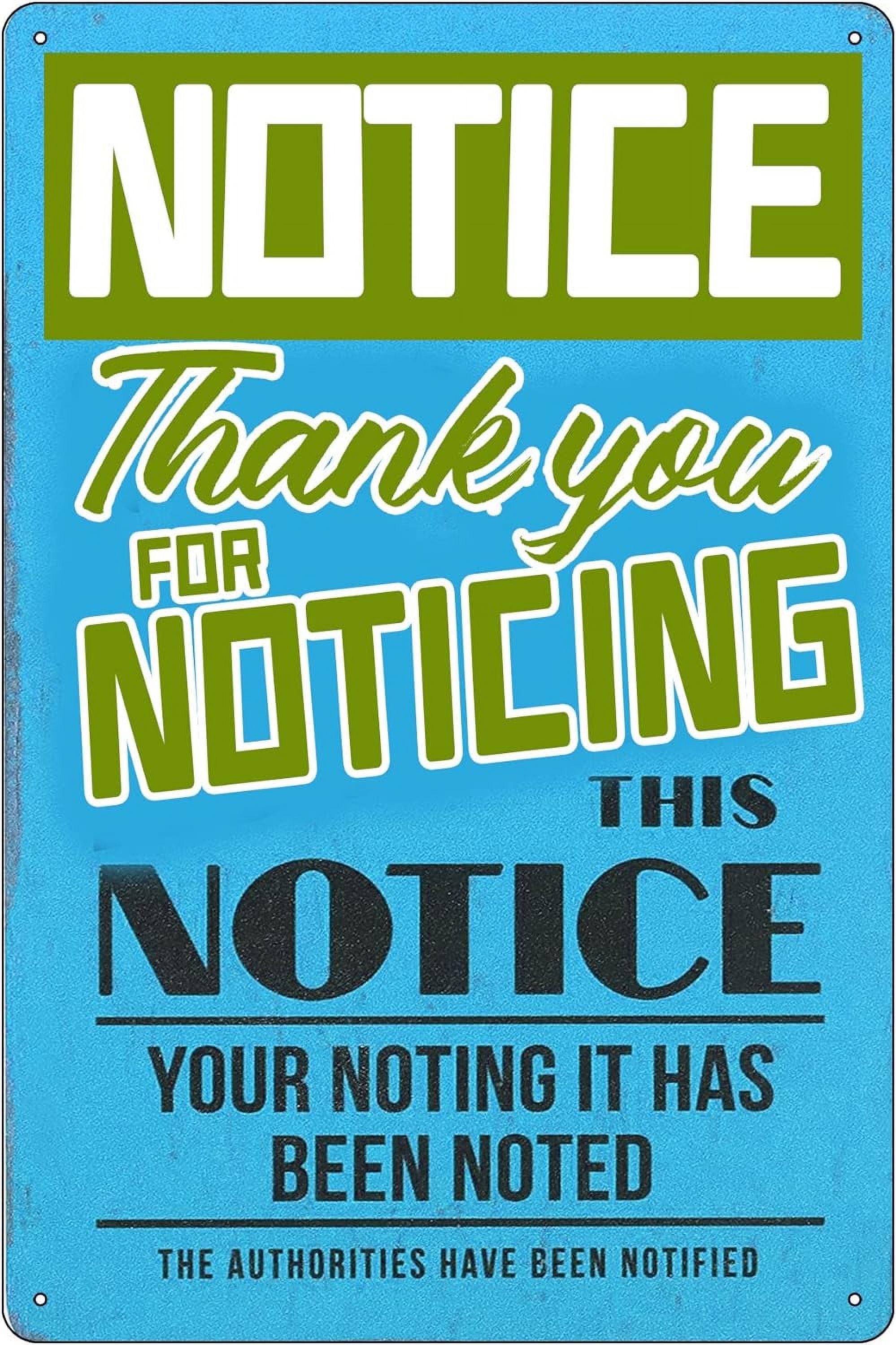 Notice Thank You For Noticing This Notice Your Nothing It Has Been ...